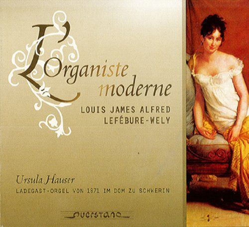 LEFEBURE-WELY / URSULA HAUSER - L'ORGANISTE MODERNE NEW CD | eBay Australia