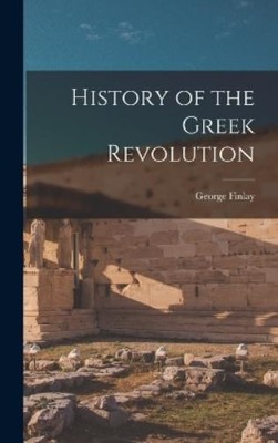 George Finlay History of the Greek Revolution (Relié) | eBay