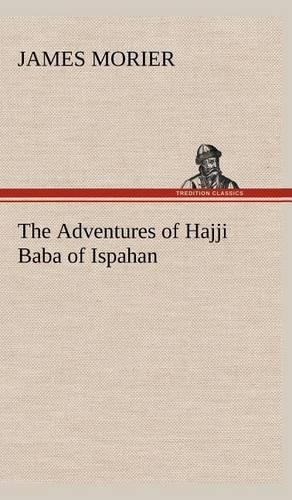 James Morier The Adventures of Hajji Baba of Ispahan (Hardback) (UK ...