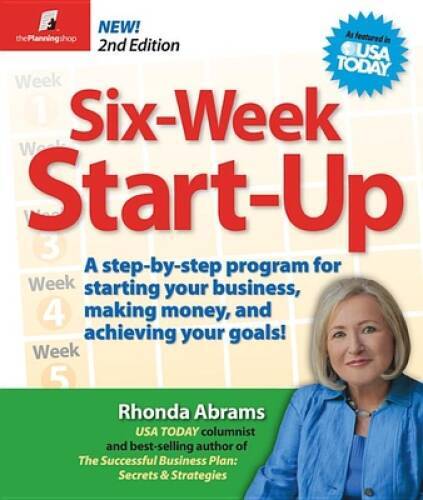 Six-Week Start-Up: A Step-By-Step Program for Starting Your Business ...