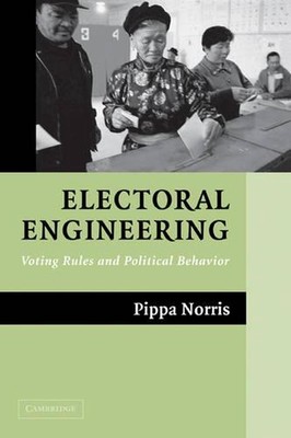 Electoral Engineering: Voting Rules and Political Behavior by Pippa ...