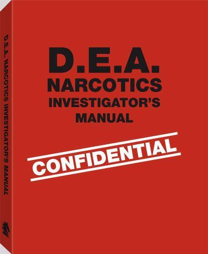 D. E. A. Narcotics Investigator's Manual by U. S. Government Staff ...