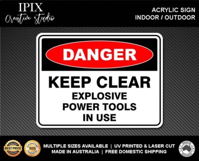 KEEP CLEAR - DANGER - EXPLOSIVE POWER TOOLS IN USE - DANGER - ACRYLIC ...