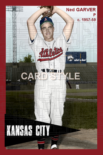 Ned Garver - c. 1957-59 Kansas City Athletics - choose a style ...