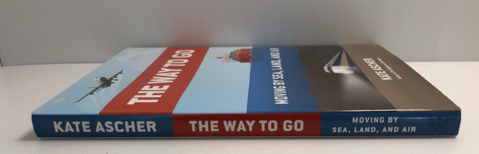 The Way to Go Moving by Sea, Land and Air. By Kate Ascher In Like New ...