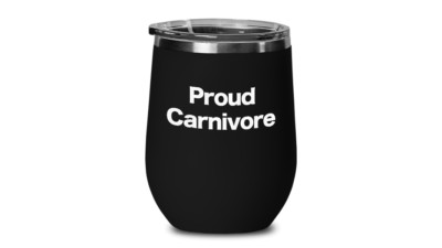 Proud Carnivore Wine Tumbler Meat Eater Travel Cup Primal Life Bacon ...