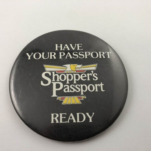 HAVE YOUR PASSPORT READY / SHOPPERS PASSPORT Vintage Advertising Button ...