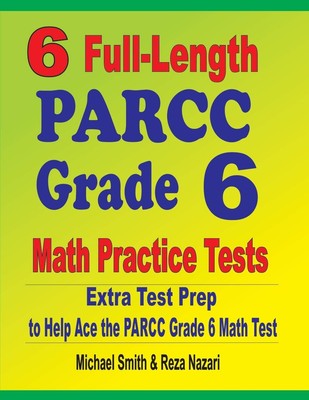 6 Full-Length PARCC Grade 6 Math Practice Tests: Extra Test Prep to ...