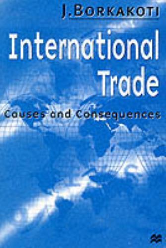 International Trade : Causes and Consequences by Jitendralal Borkakoti ...