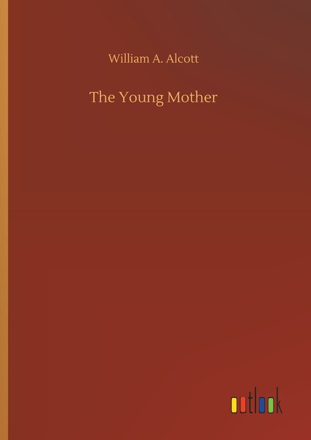 The Young Mother von William A. Alcott (2019, Gebundene Ausgabe) online ...