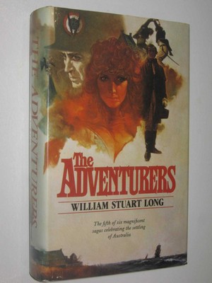 The Adventurers [Australians Series #5] by William Stuart Long 1st ed ...