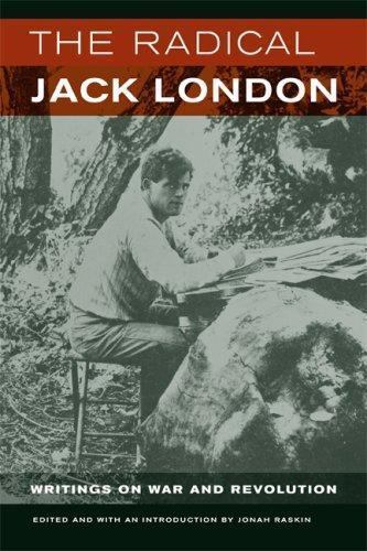 Radical Jack London : Writings on War and Revolution by Jack. London ...
