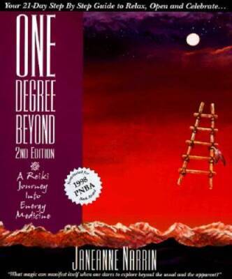 One Degree Beyond: A Reiki Journey Into Energy Medicine: Your 21-Day ...