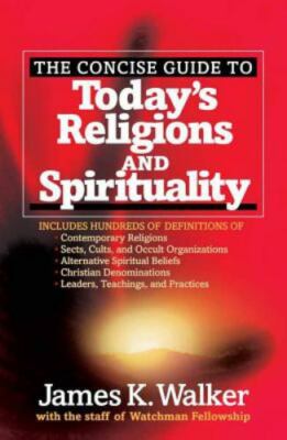 The Concise Guide to Today's Religions and Spirituality: Includes ...
