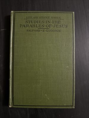 Studies in the Parables of Jesus by Luccock, Halford Edward 1922 ...