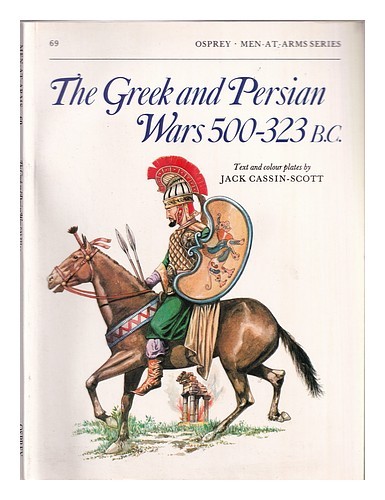 CASSIN-SCOTT, JACK The Greek and Persian Wars, 500-323 BC / text and ...