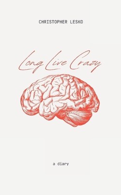 Long Live Crazy by Christopher James Lesko (English) Paperback Book ...