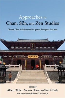 Approaches to Chan, Sŏn, and Zen Studies: Chinese Chan Buddhism and Its ...