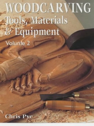 Woodcarving: Tools, Materials & Equipment - Volume 2:... by Pye, Chris ...