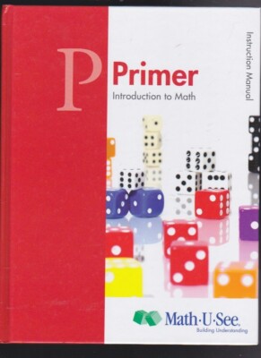 Math-U-See Primer Introduction to Math Instruction Manual by Steve ...
