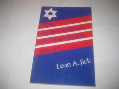 The Americanization of the Synagogue, 1820-1870 by Leon A. Jick | eBay