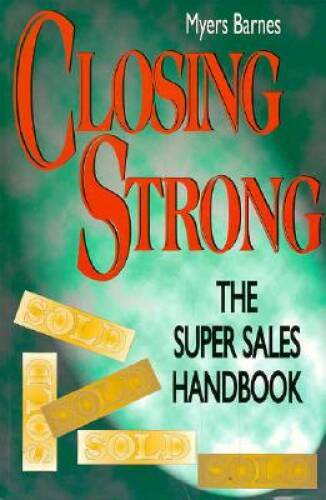 Closing Strong: The Super Sales Handbook - Paperback - ACCEPTABLE ...