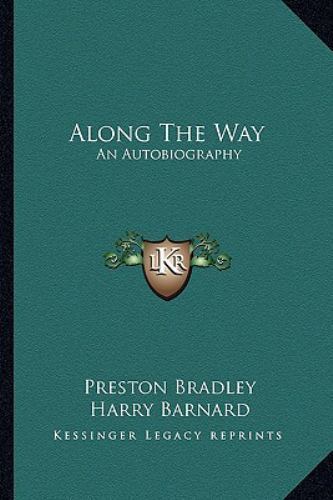 Along the Way : An Autobiography by Preston Bradley and Harry Barnard ...