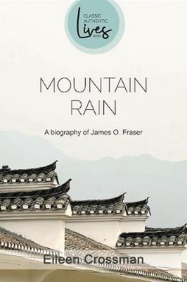 Mountain Rain: A New Biography of James O. Fraser by Eileen Crossman (English) P 9781850784111 ...