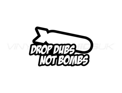 Drop Dubs Not Bombs (Decal / Graphic / Sticker) | eBay