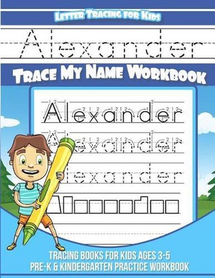 Letter Tracing for Kids Alexander Trace My Name Workbook: Tracing Books ...