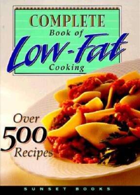 Complete Book of Low-Fat Cooking (Low-Fat Cookbook Series) - VERY GOOD ...