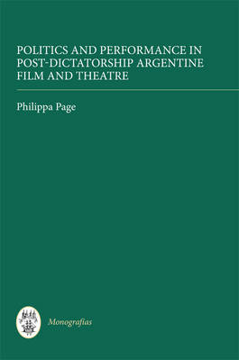 Politics and Performance in Post-Dictatorship Argentine Film and ...