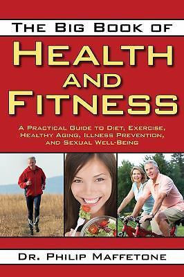 The Big Book of Health and Fitness: A Practical Guide to Diet, Exercise ...