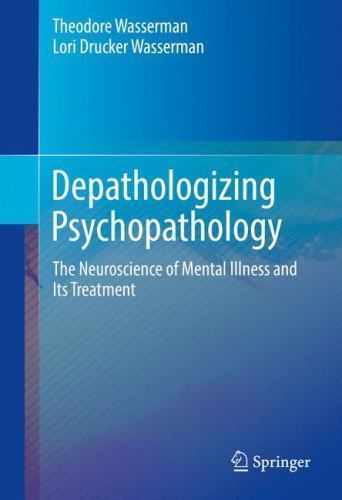 Depathologizing Psychopathology : The Neuroscience of Mental Illness ...
