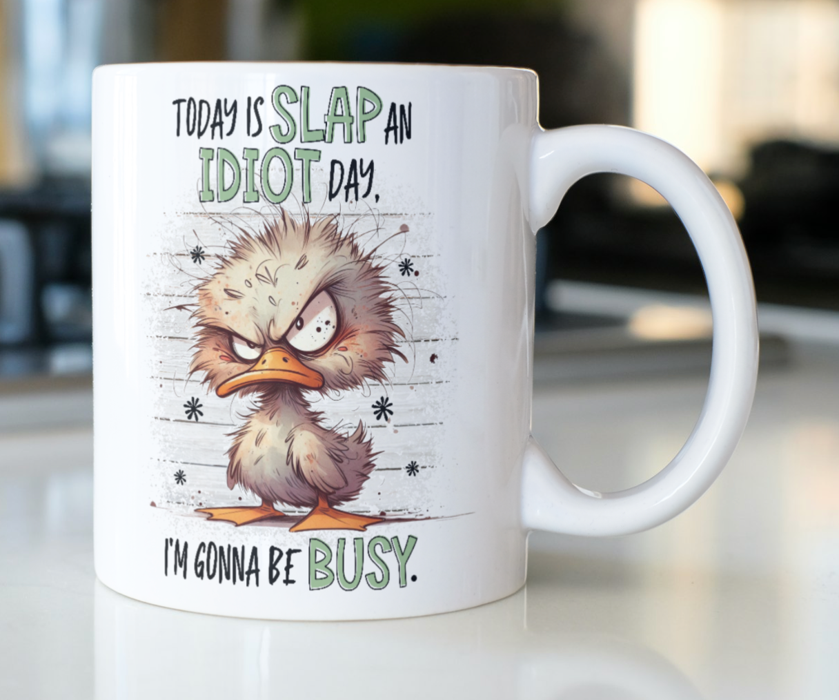 Funny Snarky Duck coffee mug stating,"Today Is SLAP An IDIOT Day I'm ...