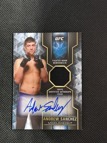 ANDREW SANCHEZ 2017 Topps UFC Knockout AUTO Fighter Worn Relic Card 046 ...