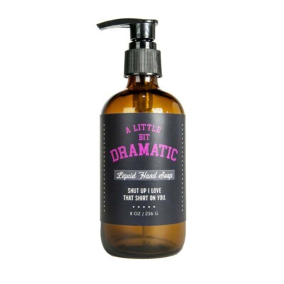 A Little Bit Dramatic Liquid Hand Soap Funny Humor Gift Home Any ...