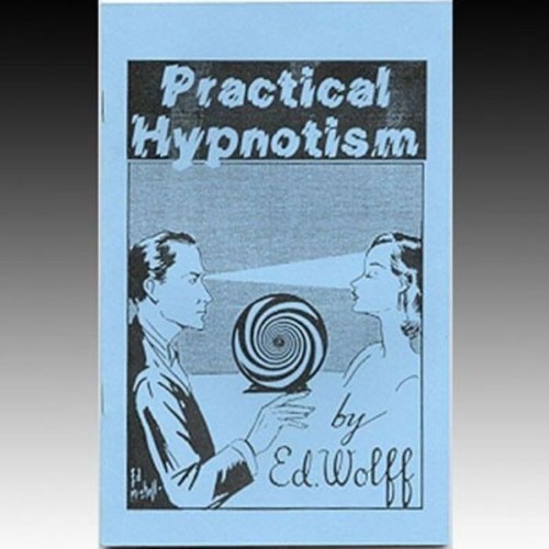 Practical Hypnotism by Ed Wolff - Learn How to Hypnotize! | eBay
