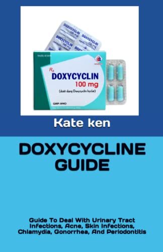 DOXYCYCLINE GUIDE: Guide To Deal With Urinary Tract Infections, ... by ...