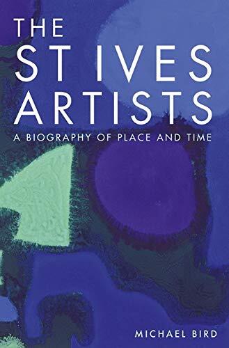 The St Ives Artists: A Biography of Place and Time By Michael B ...