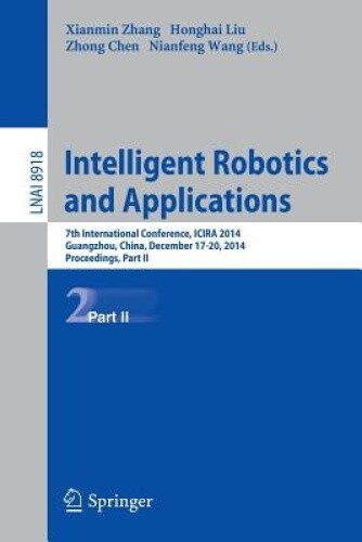 Intelligent Robotics and Applications: 7th International Conference ...