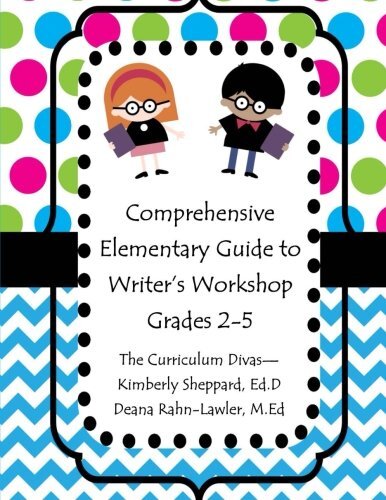 Comprehensive Elementary Guide to Writer's Workshop Grades 2-5 ...