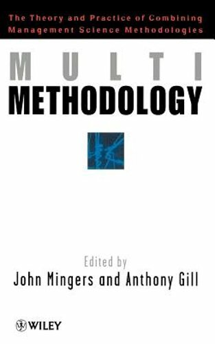 Multimethodology: Towards Theory and Practice and Mixing and Matching ...
