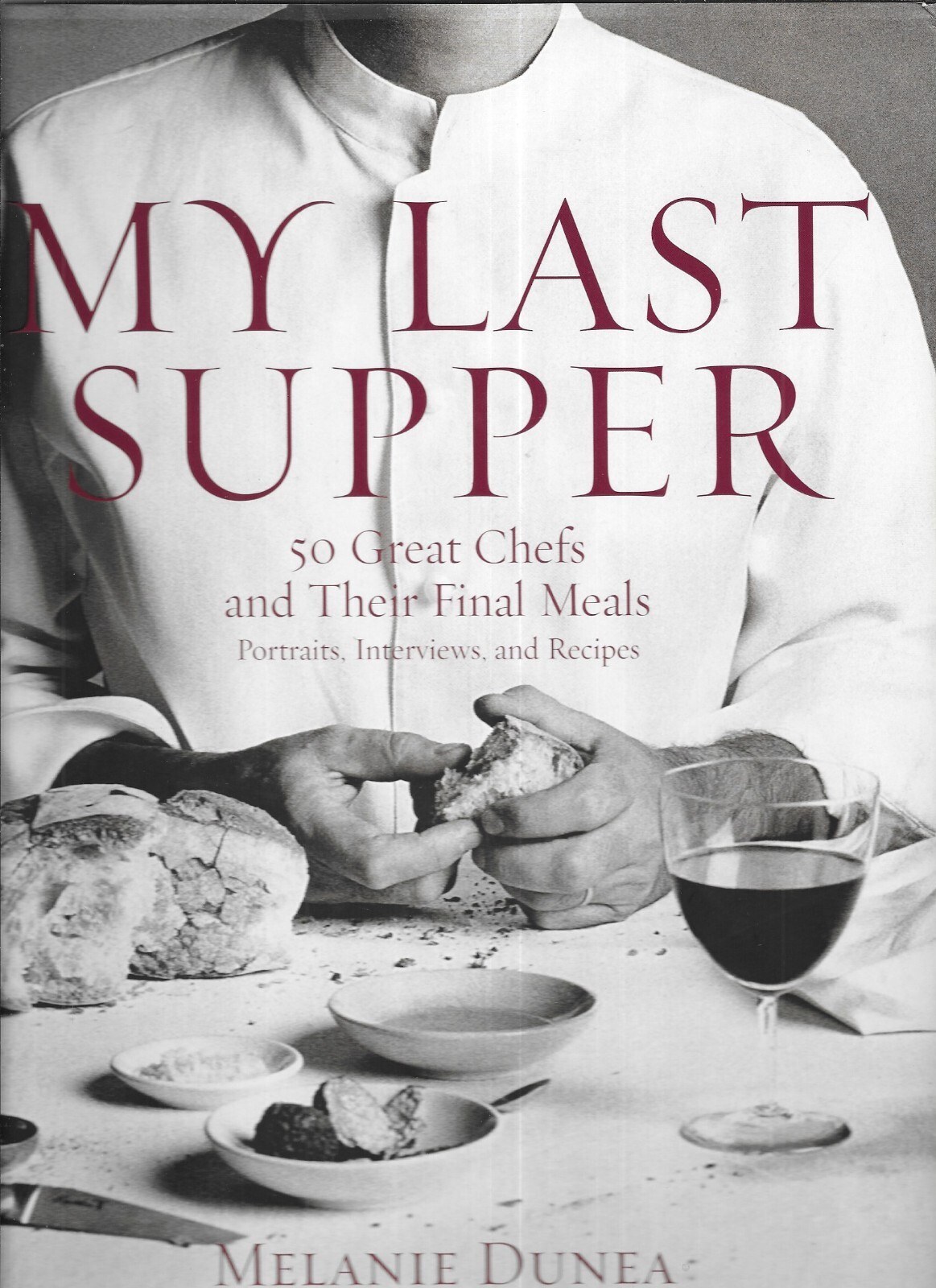 MY LAST SUPPER : 50 Great Chefs and Their Final Meals 2007 1st U.S ...