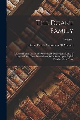 The Doane Family: I. Deacon John Doane, of Plymouth; Ii. Doctor John ...