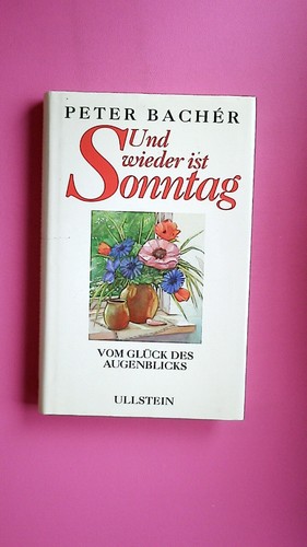 150191 Peter Bachér UND WIEDER IST SONNTAG vom Glück des Augenblicks HC ...