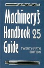 Machinery's Handbook Guide: Guide to the Use of Tables and Formulas in ...