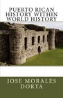 PUERTO RICAN HISTORY Within World History, Dorta 9781466448278 Free ...