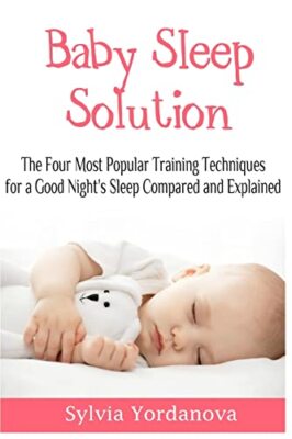 Baby Sleep Solution: The Four Most Popular Training Techniques for a ...