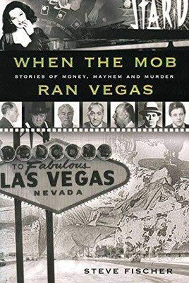 When The Mob Ran Vegas: Stories of Money, Mayhem and... | eBay